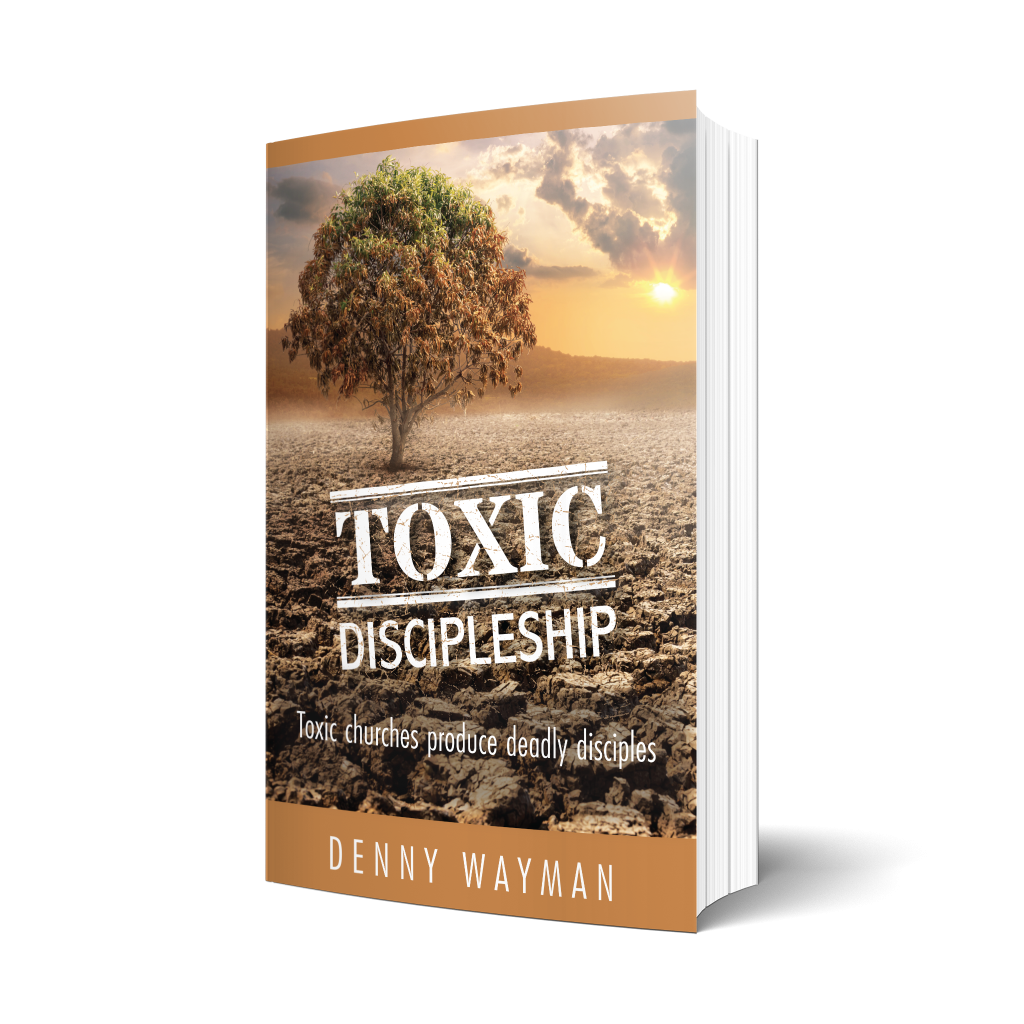 Toxic Discipleship: Toxic Churches Produce Deadly Disciples • LIGHT ...